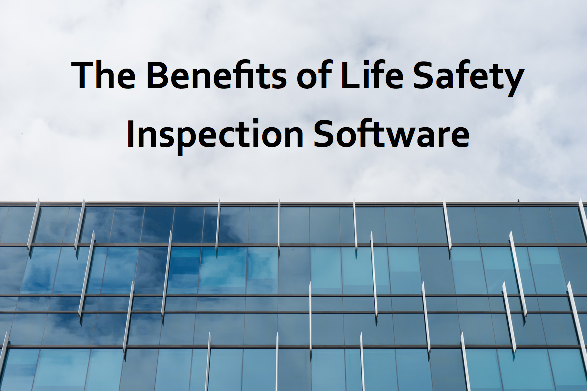 The Benefits of Life Safety Inspection Software